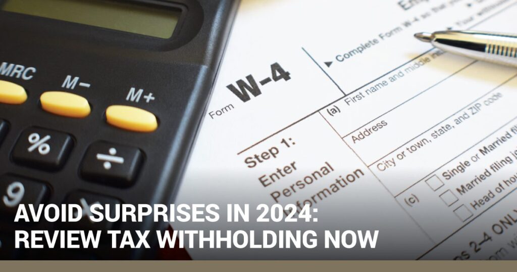 Avoid Surprises in 2024: Review Tax Withholding Now | Pescatore Cooper ...
